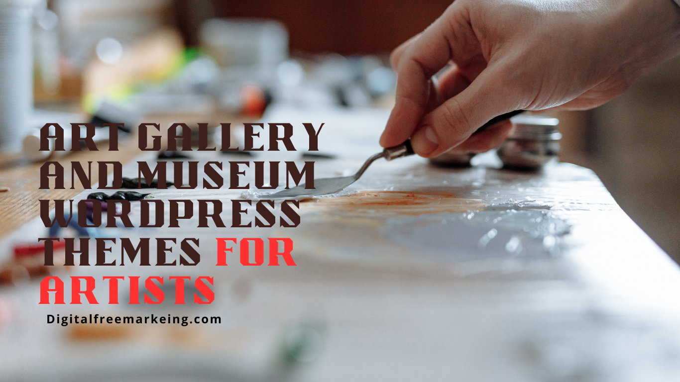 Art Gallery and Museum WordPress Themes for Artists - Digital Marketing